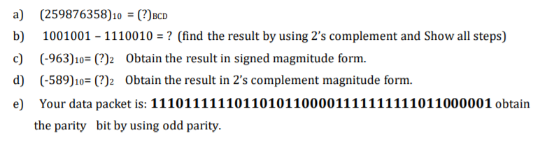 Solved a) (259876358)10 = (?)BCD b) 1001001 - 1110010 = ? | Chegg.com