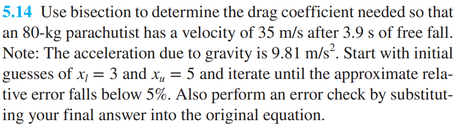 Solved 5.14 ﻿Use bisection to determine the drag coefficient | Chegg.com