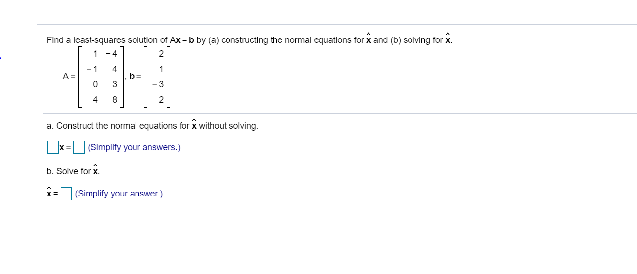 Solved Find a least-squares solution of Ax = b by (a) | Chegg.com