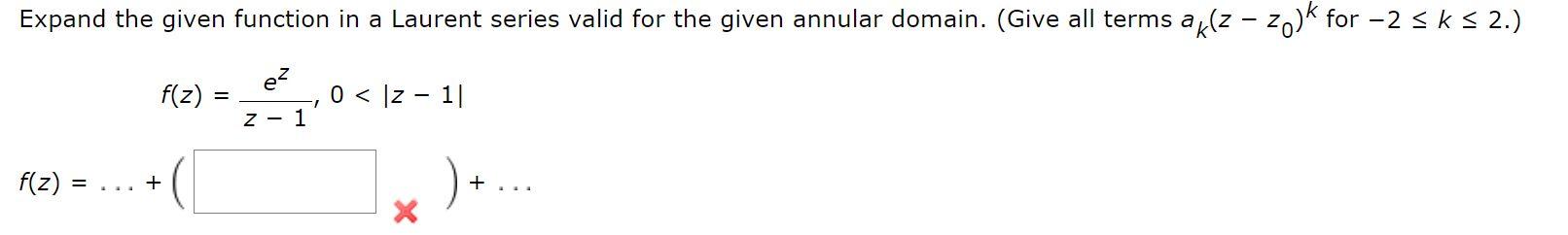 Solved Expand the given function in a Laurent series valid | Chegg.com