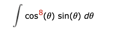Solved ∫﻿﻿cos8(θ)sin(θ)dθ | Chegg.com