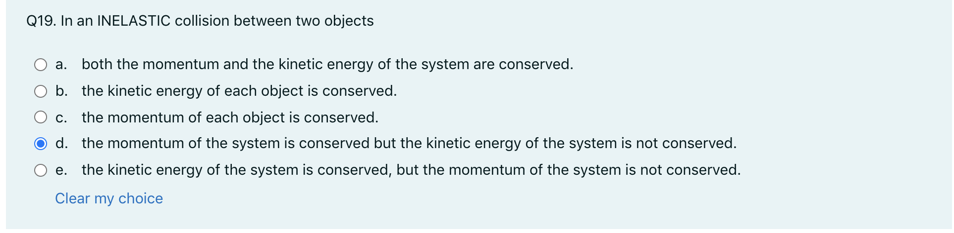 Solved Q19. In an INELASTIC collision between two objects a. | Chegg.com