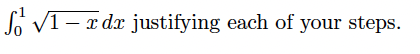 Solved ∫011−xdx justifying each of your steps. | Chegg.com