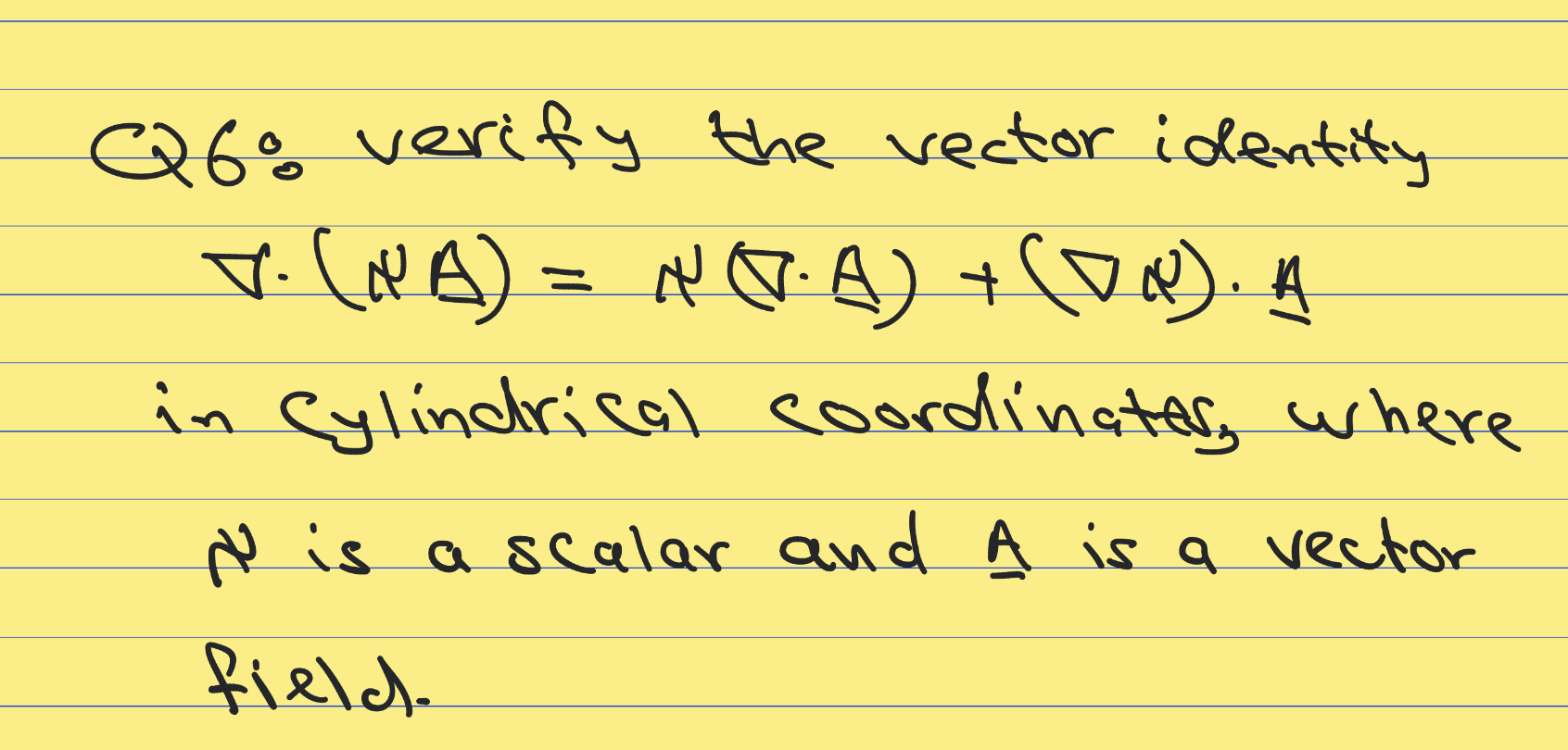 Solved Q6: verify the vector identity∇N∇*A∇Nin Cylindrical | Chegg.com