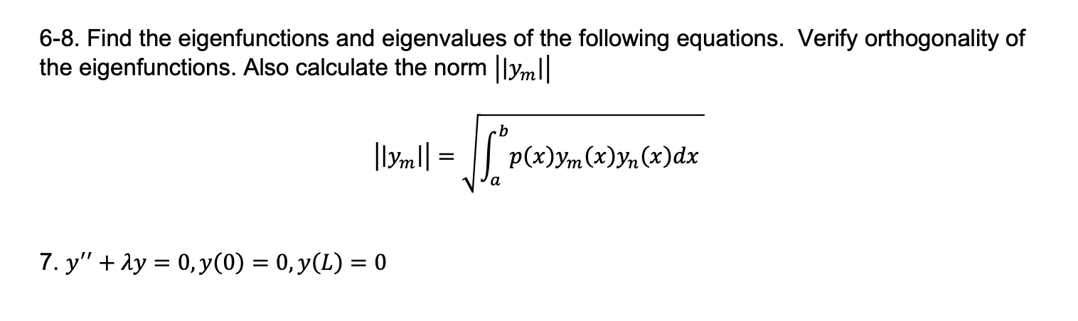 Solved 6-8. Find the eigenfunctions and eigenvalues of the | Chegg.com Solved 6-8. Find the eigenfunctions and eigenvalues of the | Chegg.com