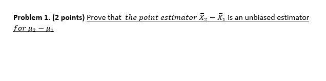 Solved Problem 1. (2 points) Prove that the point estimator | Chegg.com