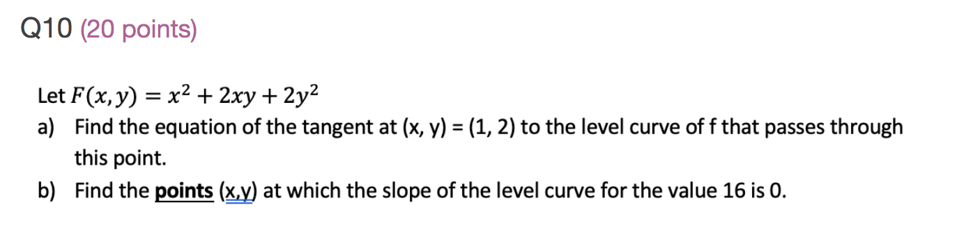 Solved Q10 (20 points) Let F(x,y) = x2 + 2xy + 2y2 a) Find | Chegg.com Solved Q10 (20 points) Let F(x,y) = x2 + 2xy + 2y2 a) Find | Chegg.com
