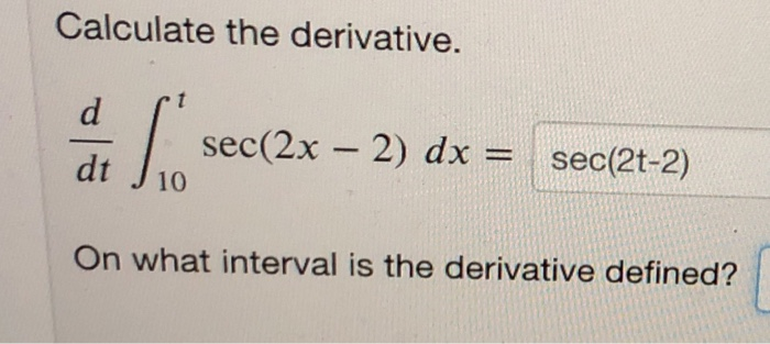 Solved Calculate the derivative. sec(2x-2) dx = sec(2t-2) dt | Chegg.com