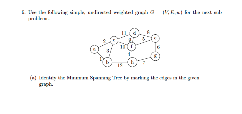 Solved 6. Use the following simple, undirected weighted | Chegg.com