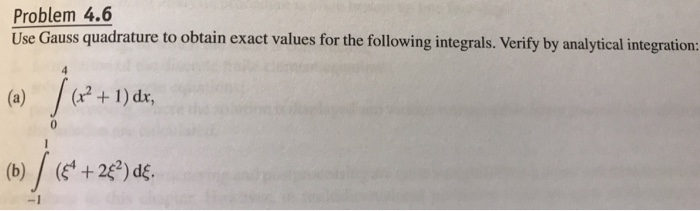 Solved Problem 4.6 Use Gauss quadrature to obtain exact | Chegg.com