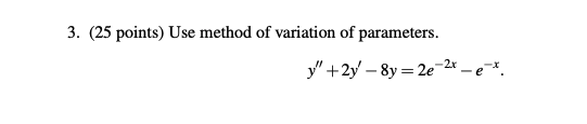Solved 3. (25 points) Use method of variation of parameters. | Chegg.com