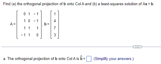 Solved Find (a) the orthogonal projection of b onto ColA and | Chegg.com