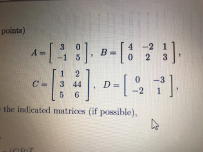 Solved points) 4 2 11 0 -211, 0 3 the indicated matrices (if | Chegg.com