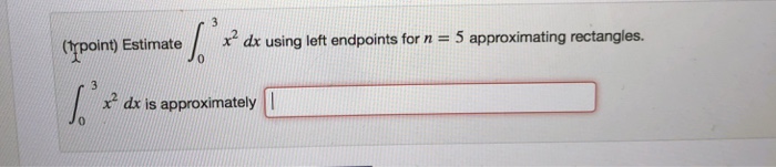 Solved t) Estimate / x2 dx using left endpoints for n = 5 | Chegg.com
