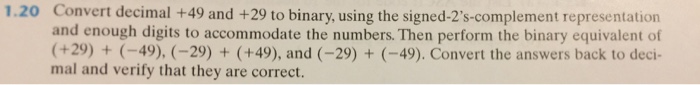 Solved 1.20 Convert decimal +49 and +29 to binary, using the | Chegg.com