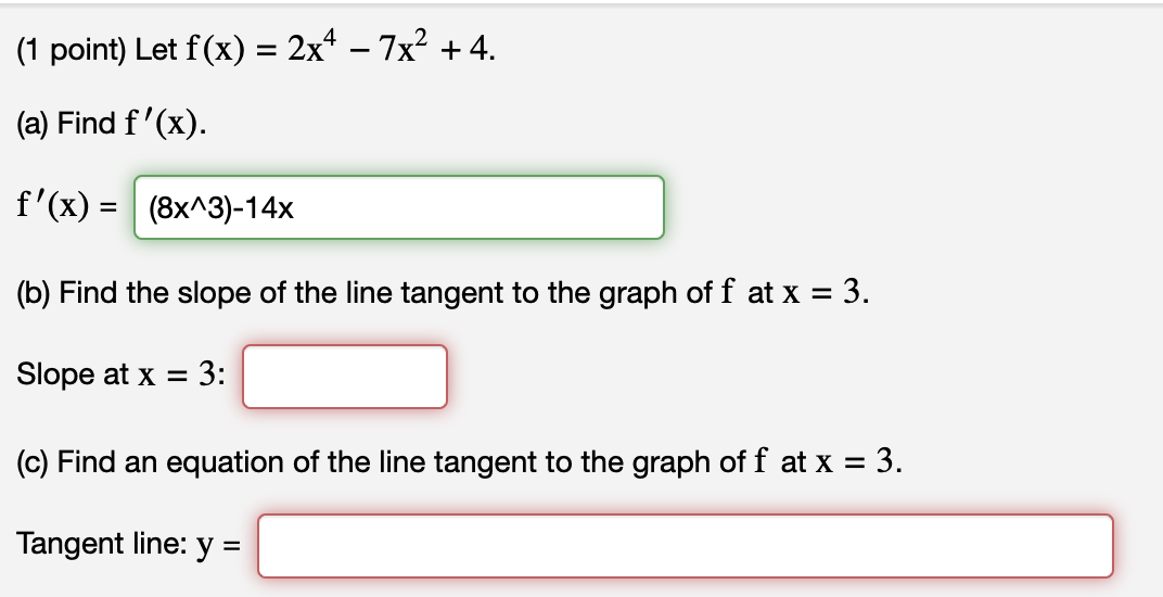 Solved Let f(x)=2x4-7x2+4- Find f'(x).f'(x)=- Find the | Chegg.com Solved Let f(x)=2x4-7x2+4- Find f'(x).f'(x)=- Find the | Chegg.com
