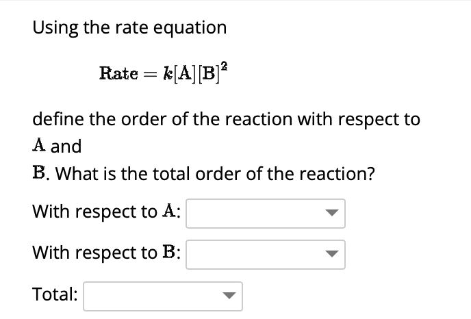 Solved Using the rate equation Rate =k[ A][B]2 define the | Chegg.com