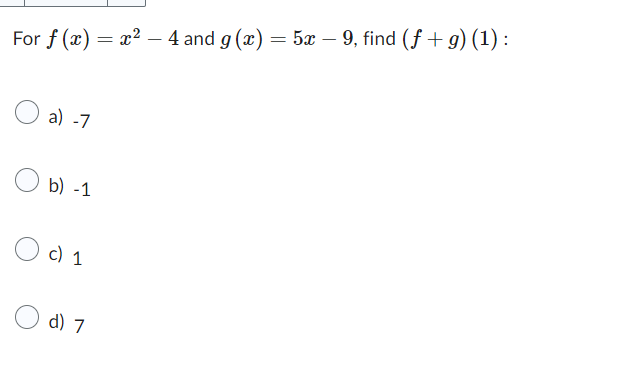 Solved For f(x)=x2−4 and g(x)=5x−9, find (f+g)(1) : a) -7 b) | Chegg.com