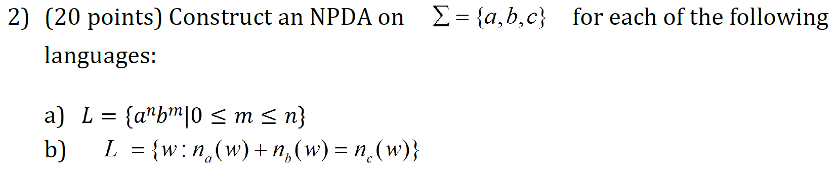 Solved = 2) (20 points) Construct an NPDA on