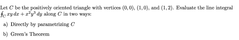 Solved Let C be the positively oriented triangle with | Chegg.com
