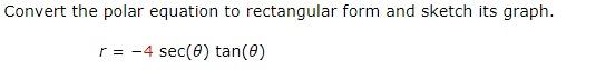 Solved Convert the polar equation to rectangular form and | Chegg.com