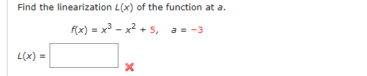 Solved Find the linearization L(x) of the function at a. | Chegg.com