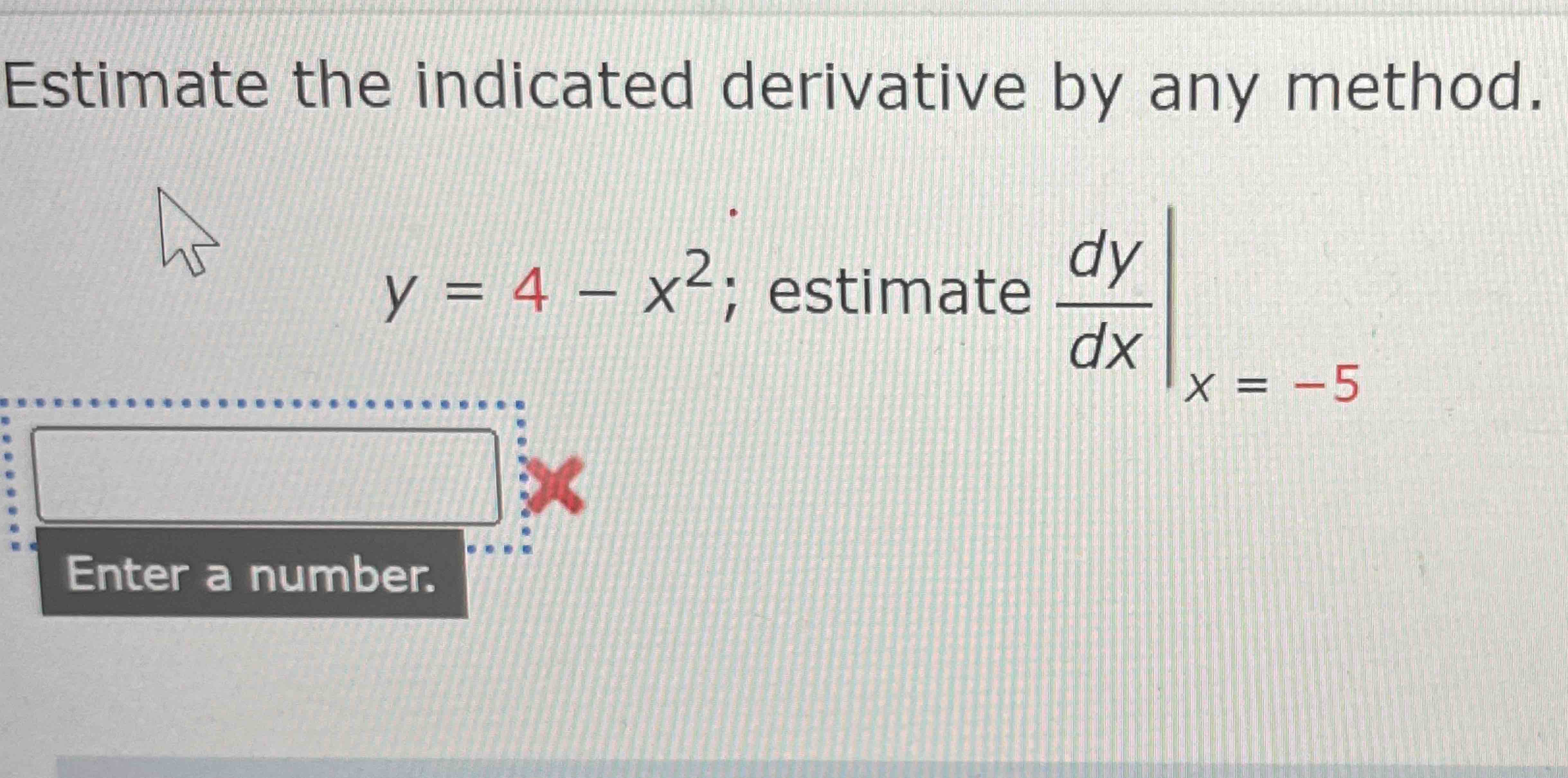 Solved Estimate the indicated derivative by any | Chegg.com