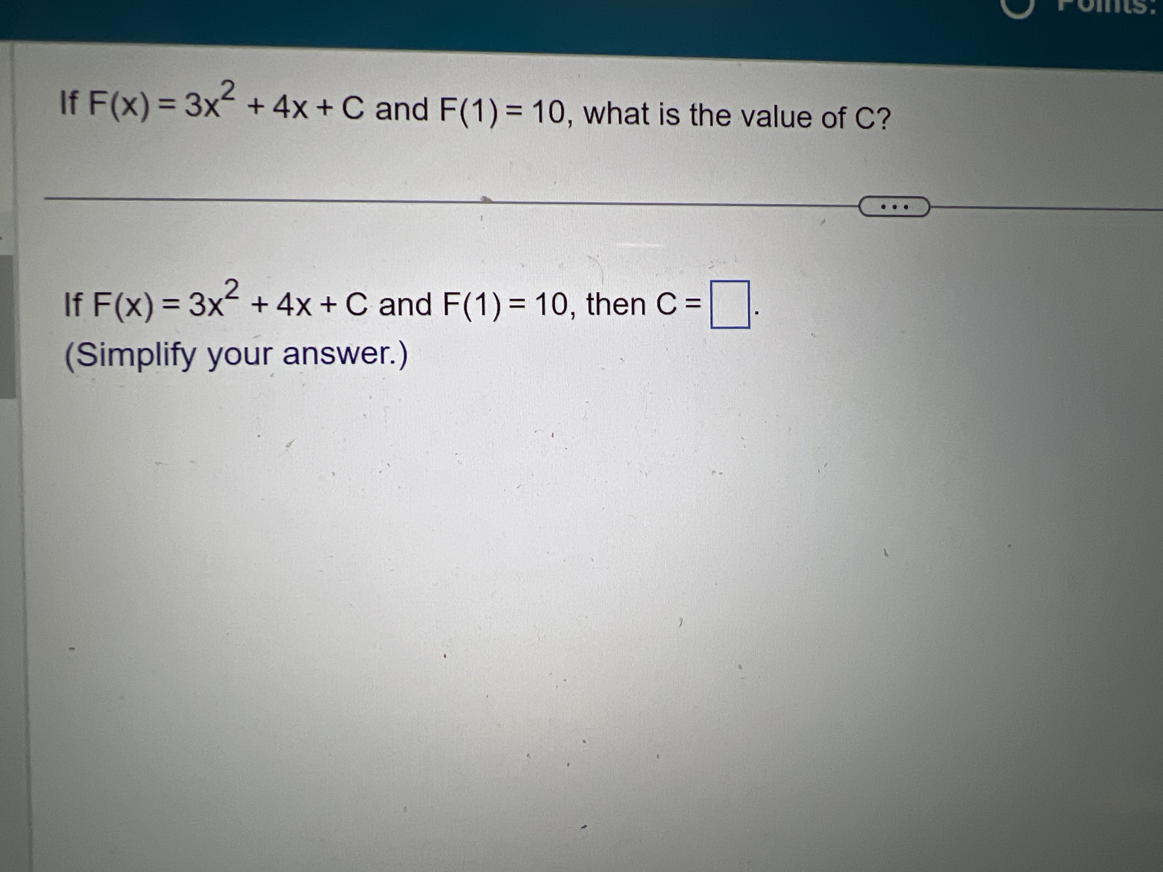 Solved If F(x)=3x2+4x+C ﻿and F(1)=10, ﻿what is the value of | Chegg.com
