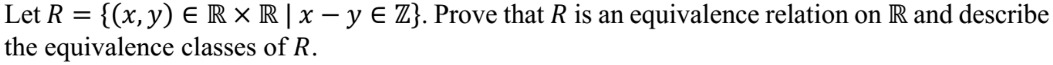 Solved Let R={(x,y)∈R×R∣x−y∈Z}. Prove that R is an | Chegg.com