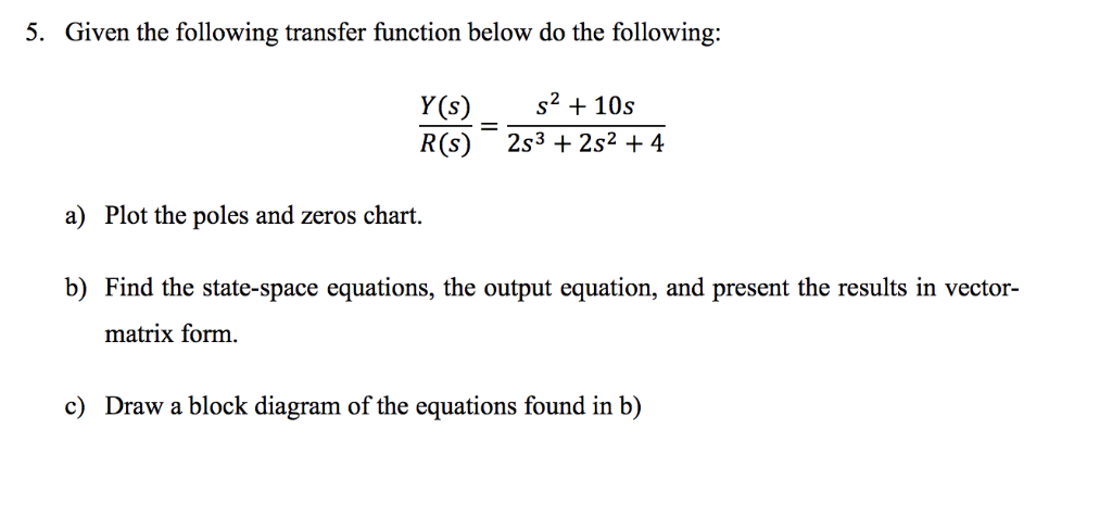 Solved 5. Given the following transfer function below do the | Chegg.com