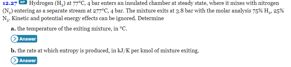 Solved by an EXPERT 12.27 WP ﻿Hydrogen (H2) at 77°C,4 ﻿bar enters an | Chegg.com