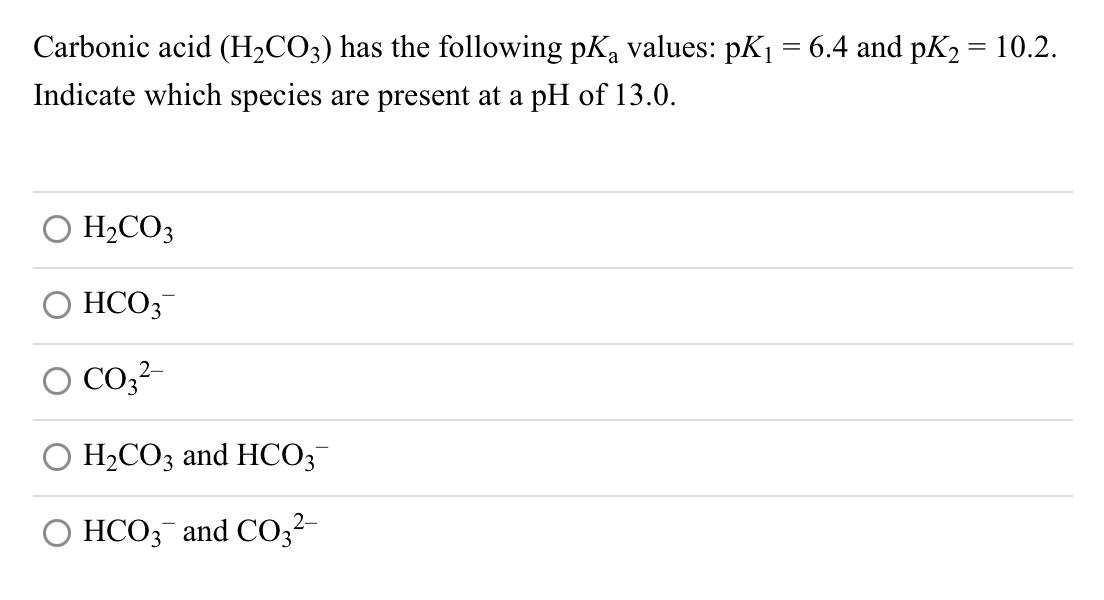 Solved Carbonic acid (H2CO3) has the following pKa values: | Chegg.com