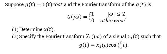 Solved Suppose g(t) = x(t)cost and the Fourier transform of | Chegg.com