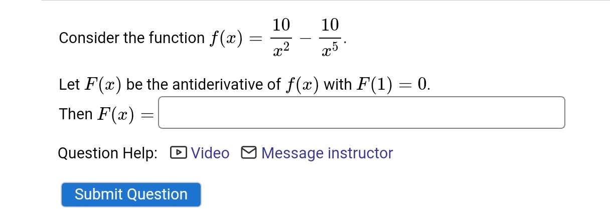 Solved Consider the function f(x)=10x2-10x5.Let F(x) ﻿be the | Chegg.com