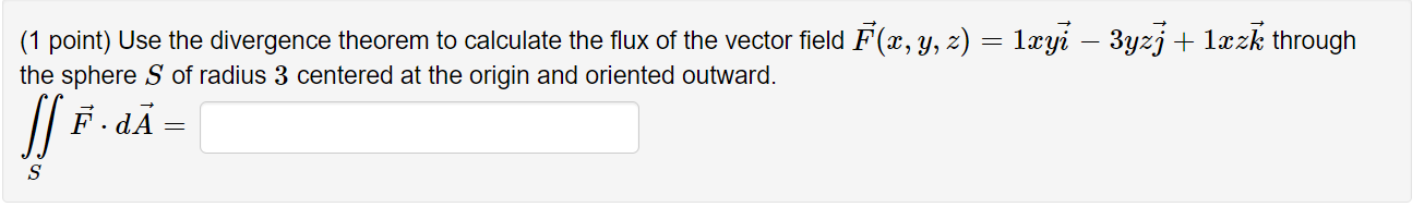 Solved (1 point) Use the divergence theorem to calculate the | Chegg.com