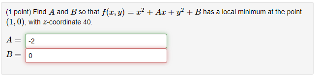 Solved (1 point) Find A and B so that f(x,y)=x2+Ax+y2+B has | Chegg.com