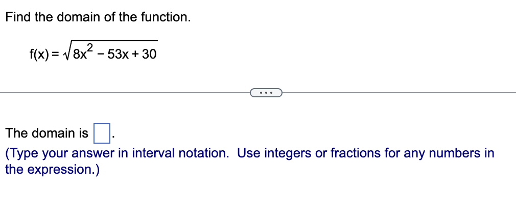 Solved Find the domain of the function.f(x)=8x2-53x+302The | Chegg.com