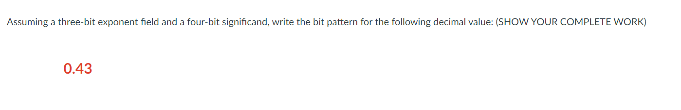 Solved Assuming a three-bit exponent field and a four-bit | Chegg.com