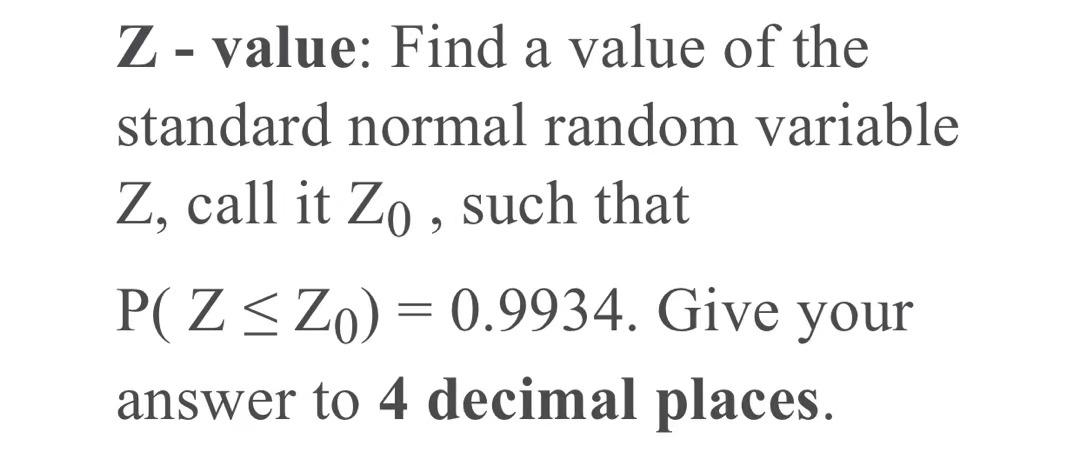 Solved Z - value: Find a value of the standard normal random | Chegg.com