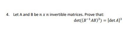 Solved 4. Let A and B ben x n invertible matrices. Prove | Chegg.com