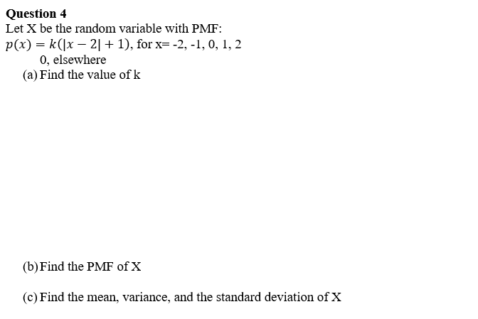 Solved Question 4 Let X be the random variable with PMF: | Chegg.com