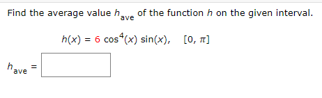Solved Find the average value have of the function h on the | Chegg.com