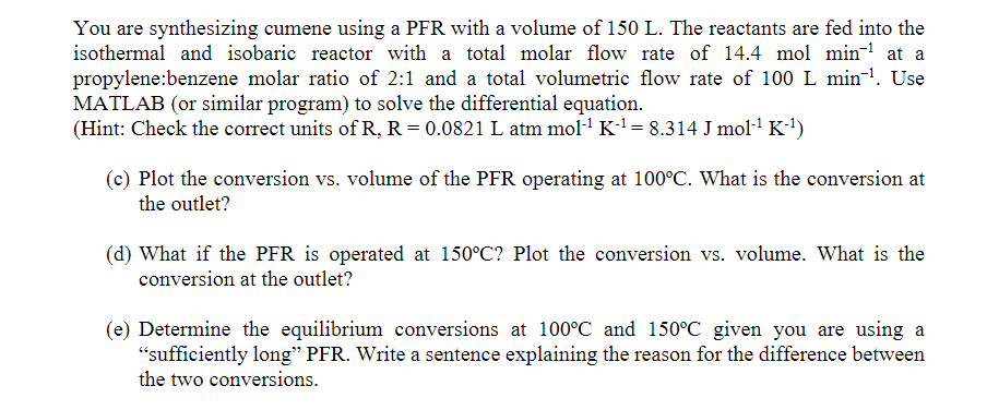 Solved You are synthesizing cumene using a PFR with a volume | Chegg.com