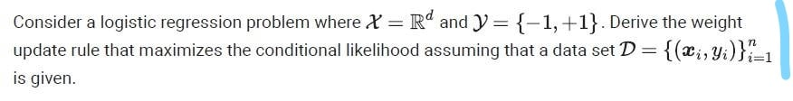 Solved Consider a logistic regression problem where X = Rd | Chegg.com