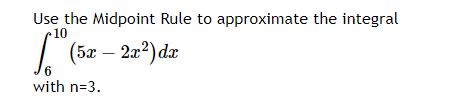 Use the Midpoint Rule to approximate the | Chegg.com