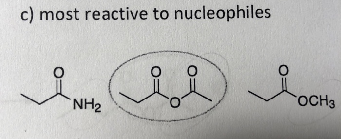 Solved c) most reactive to nucleophiles | Chegg.com