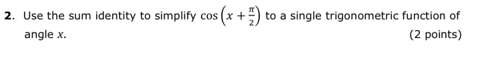 Solved 2. Use the sum identity to simplify cos(x+2π) to a | Chegg.com