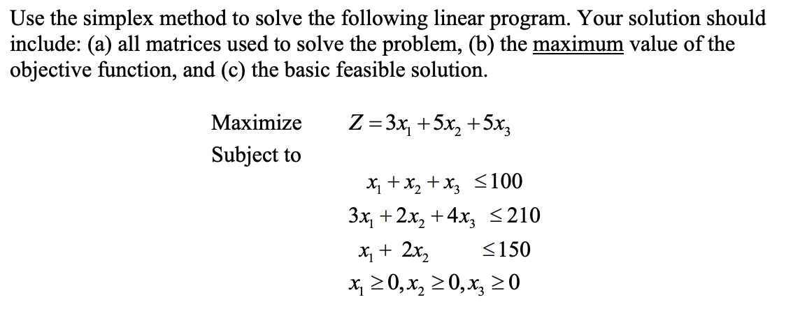Solved Use the simplex method to solve the following linear | Chegg.com