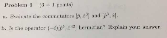 Solved Problem 3 (3 +1 points) a. Evaluate the commutators | Chegg.com
