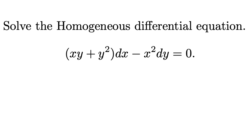 Solved Solve the Homogeneous differential equation. (xy + | Chegg.com